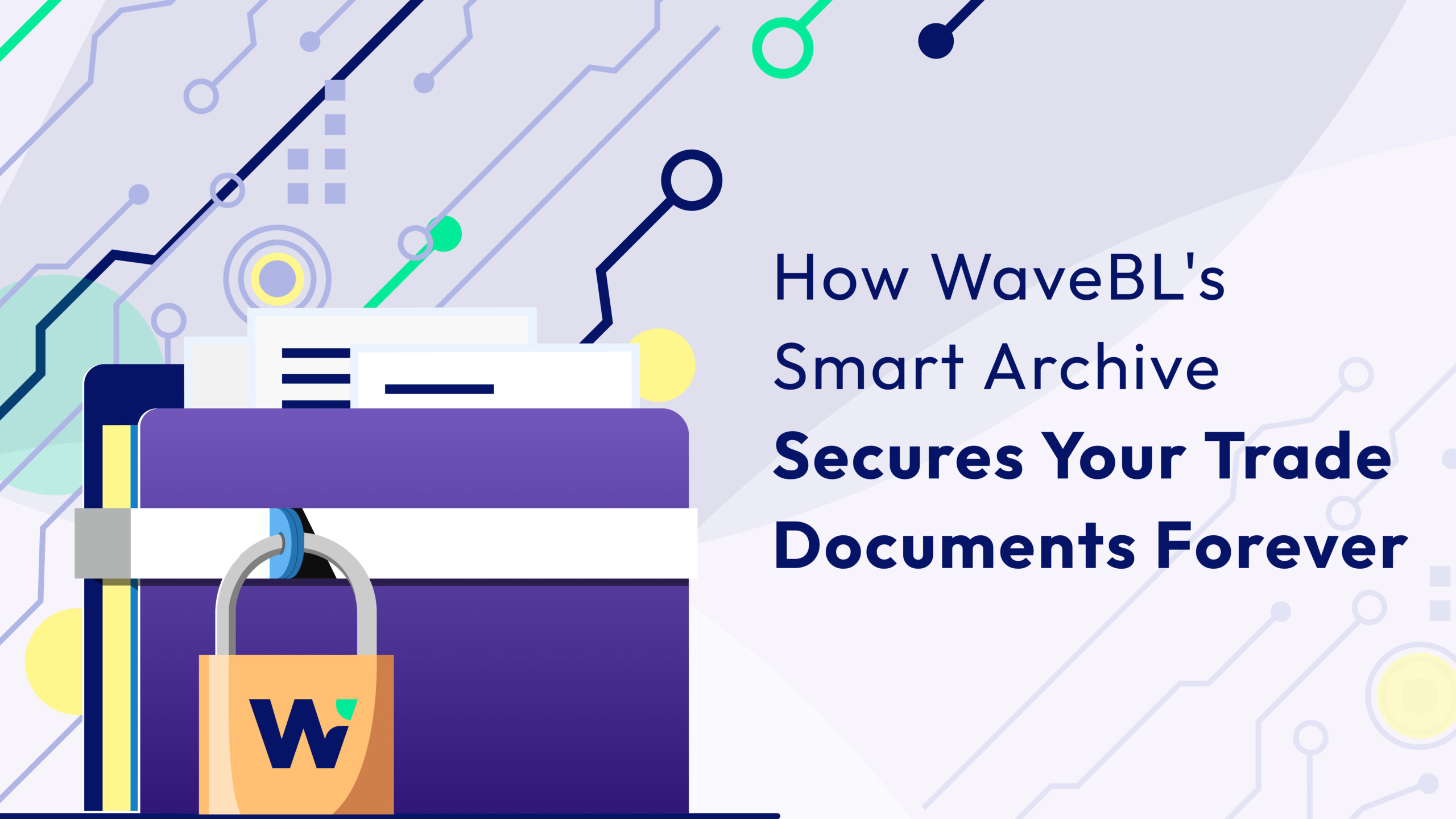 How WaveBL's Smart Archive Secures Your Trade Documents Forever - admin ...