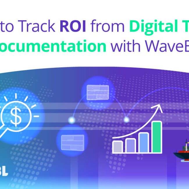 How to Track ROI from Digital Trade Documentation with WaveBL - admin Track ROI from Digital ...